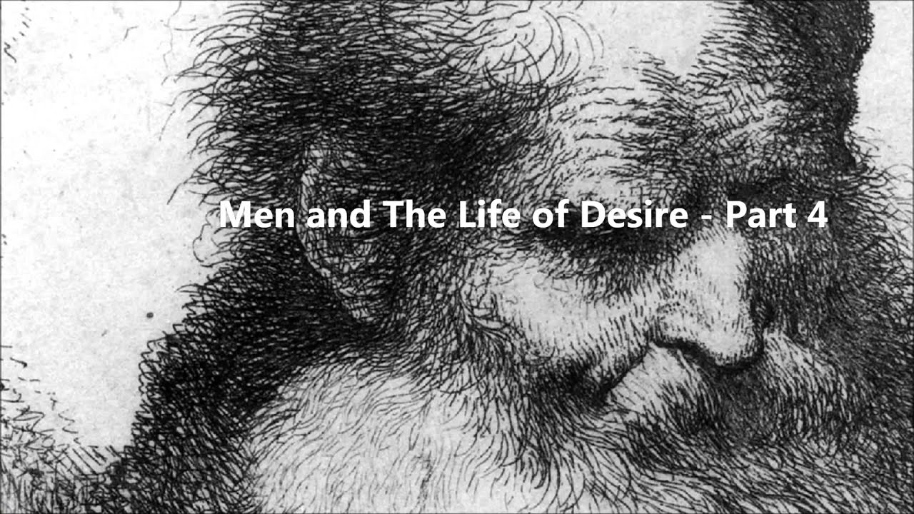 Men and the Life of Desire - Part 4 - YouTube