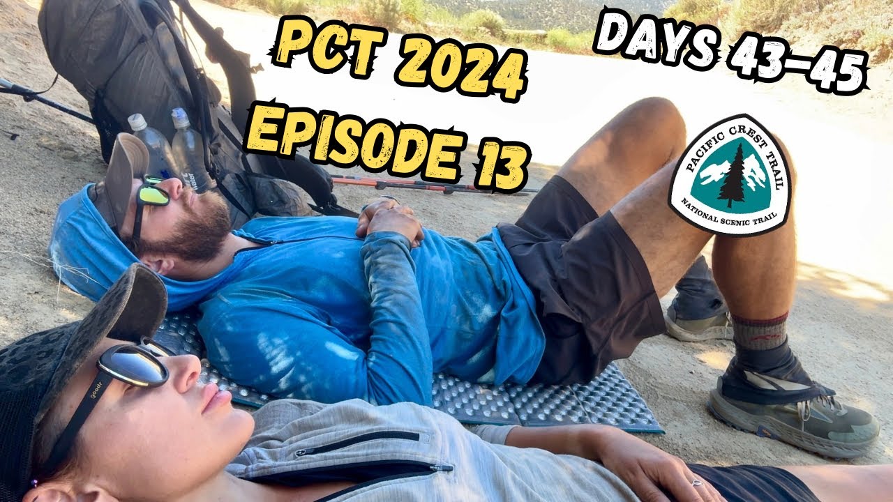PCT 2024 Episode 13: Our Toughest Stretch Yet - Days 43-45 on the ...