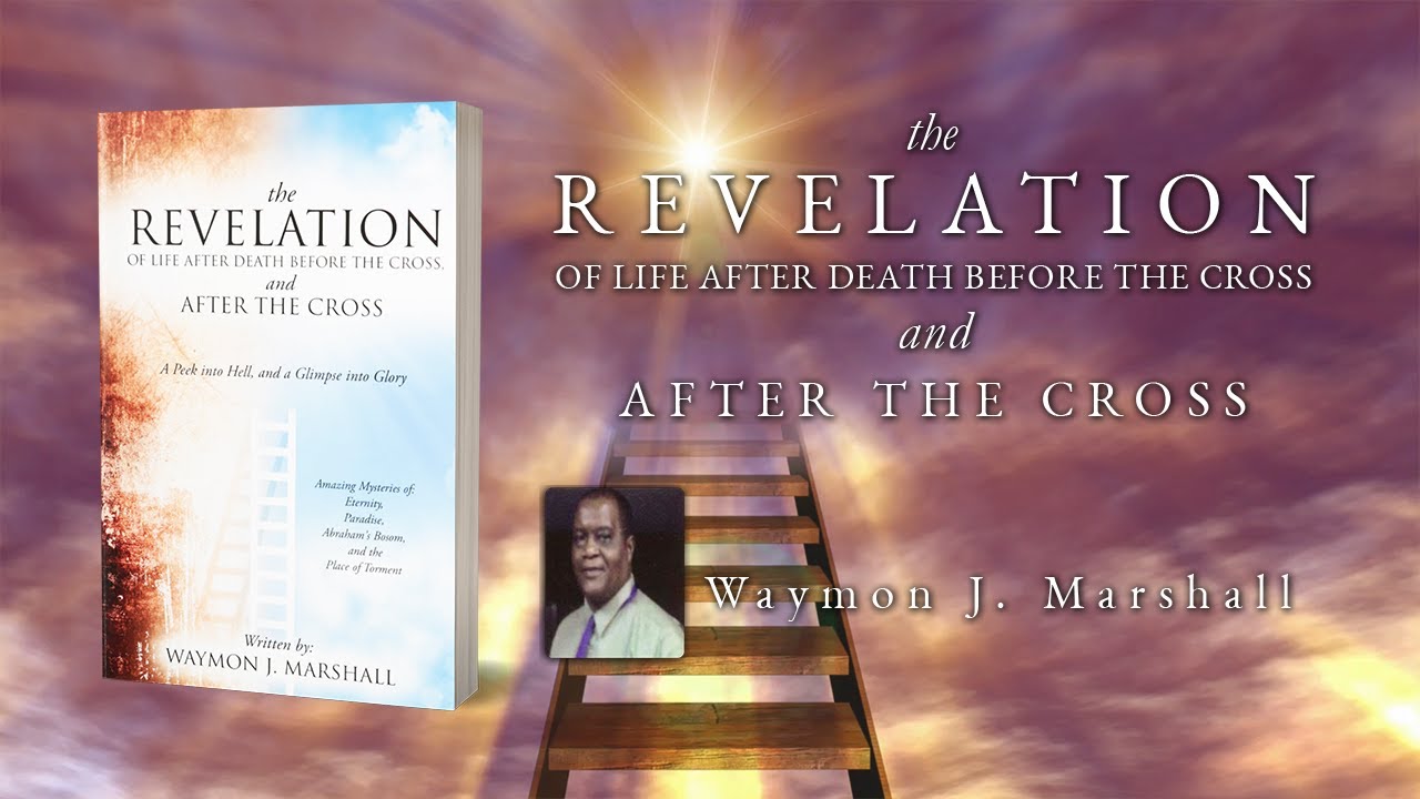The Revelation of Life After Death Before the Cross, and After the ...