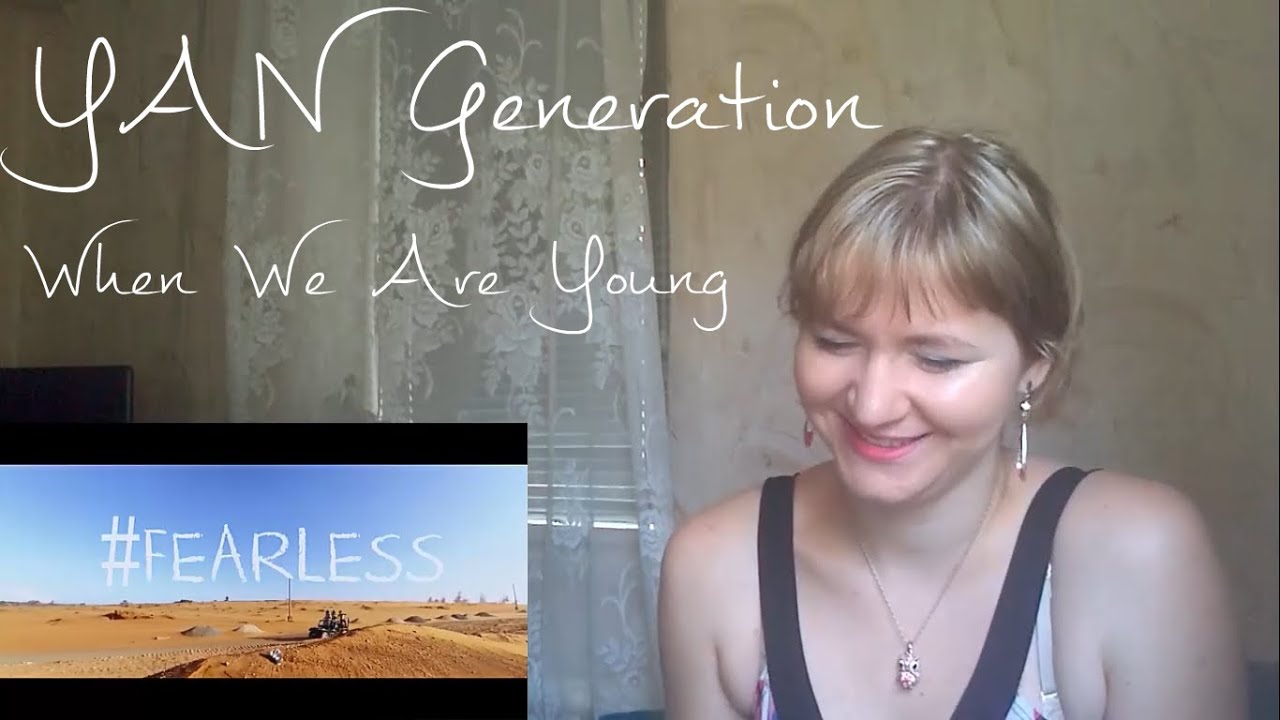 YAN Generation - When we are young |MV Reaction| - YouTube