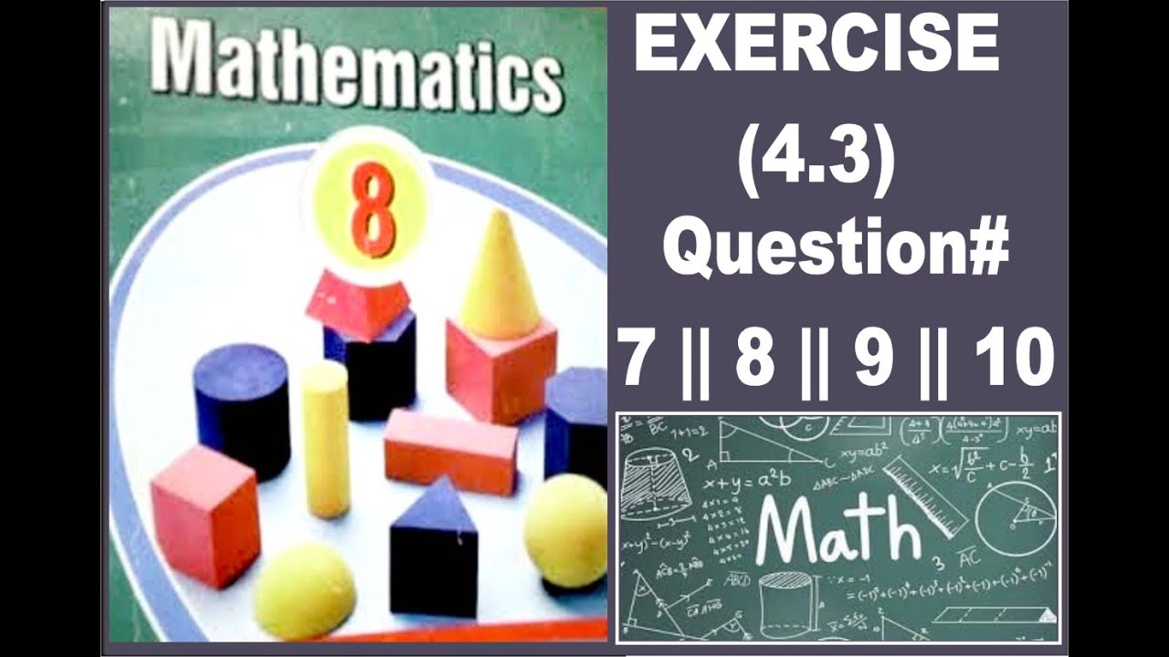 Grade 8 Exercise 4.3 Question 07 Question 08 Question 09 Question 10 - YouTube