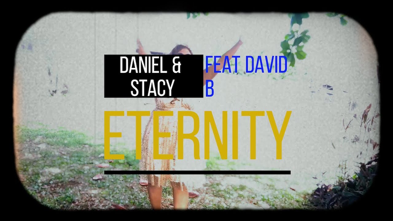Eternity - Daniel & Stacy feat David B | Official Video 2024 - YouTube