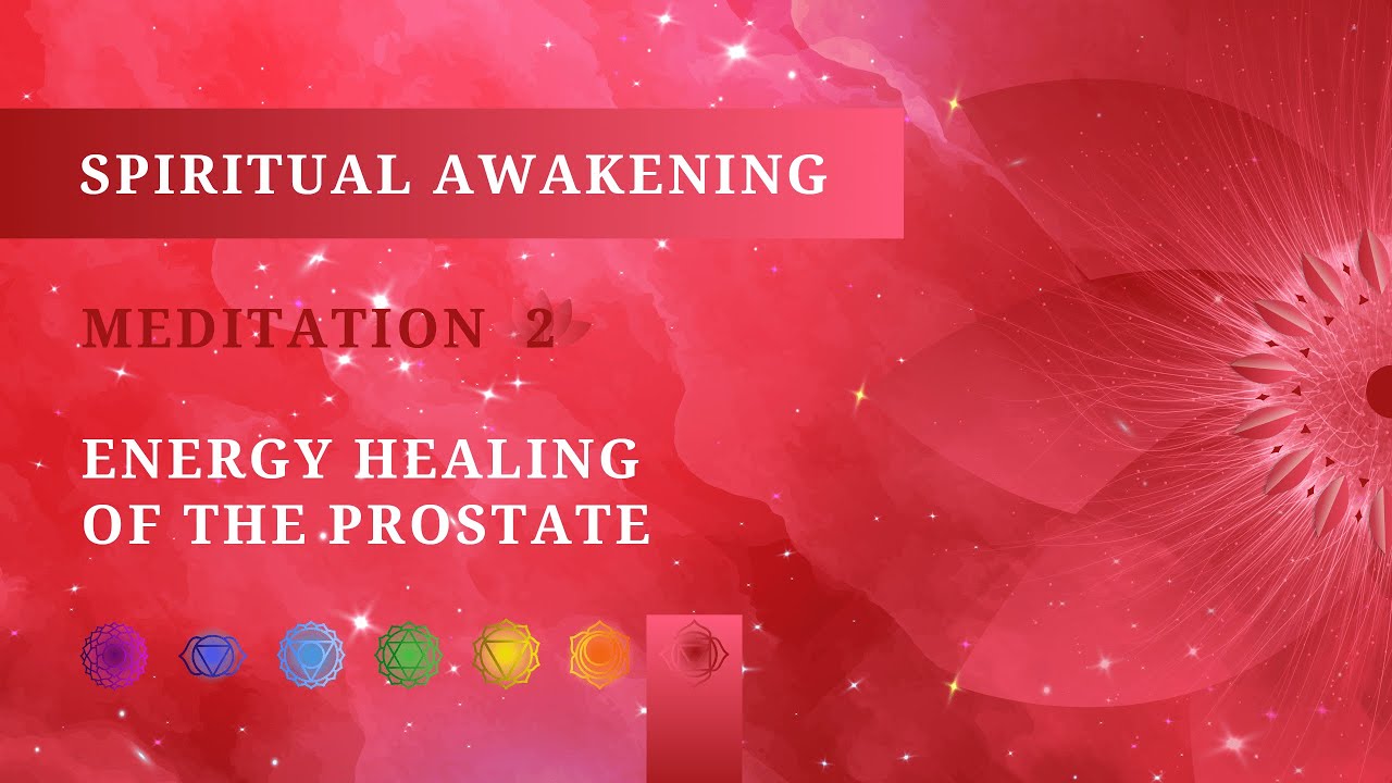 ENERGY HEALING OF THE PROSTATE GUIDED MEDITATION 🔴MULADHARA CHAKRA ️☀️ ...