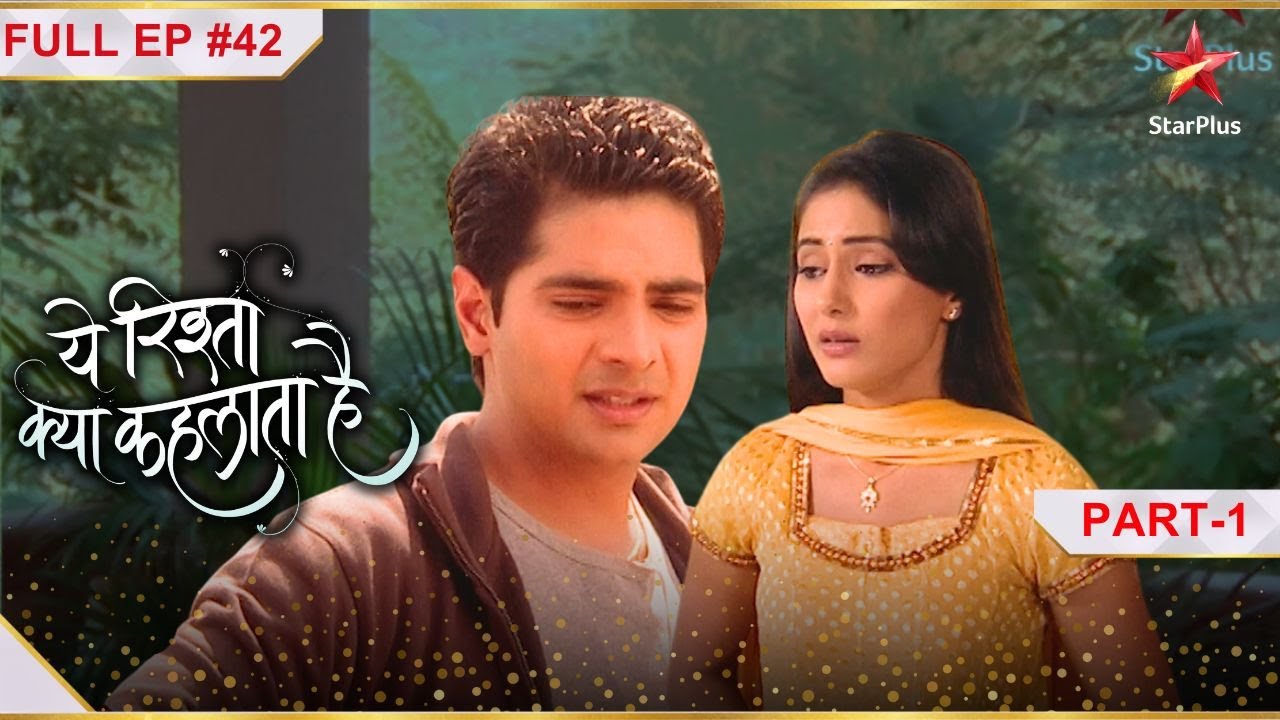 Naitik wants to meet Akshara! | Full Episode:42 | Part 1 | Yeh Rishta Kya Kehlata Hai - YouTube