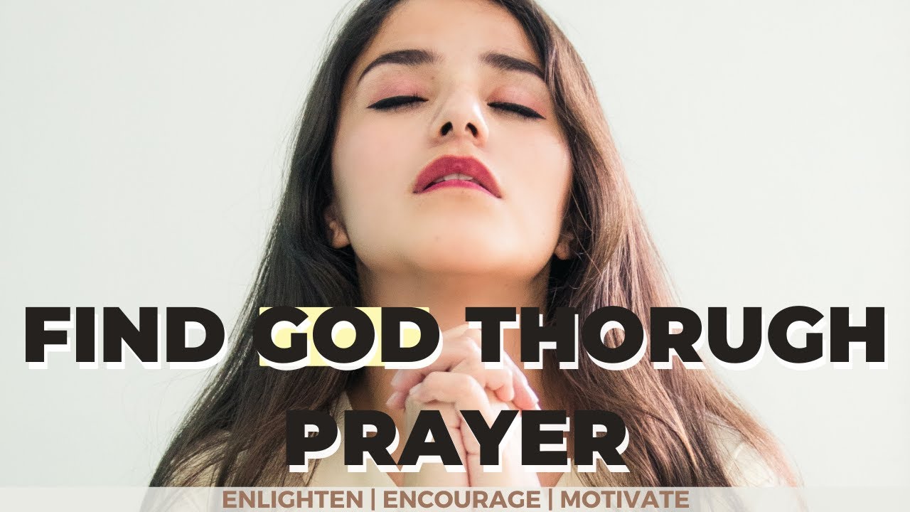 Find God Through Prayer | Prayer To Find God | Christian Motivation ...