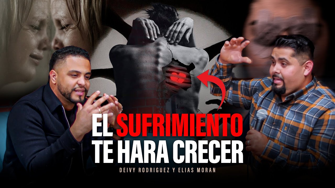 EL SUFRIMIENTO TE HARA CRECER | Deivy Rodriguez y Elias Moran - YouTube
