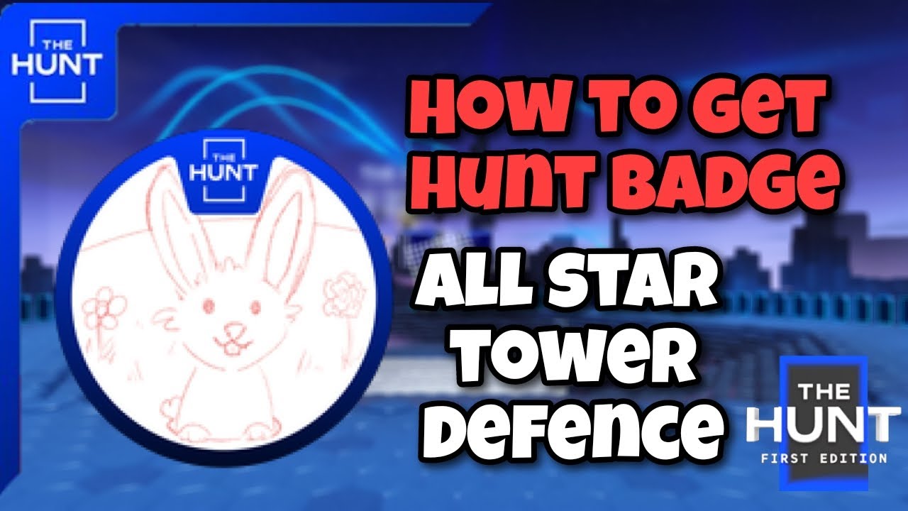 How to get HUNT BADGE in ALL STAR TOWER DEFENCE [THE HUNT: FIRST ...