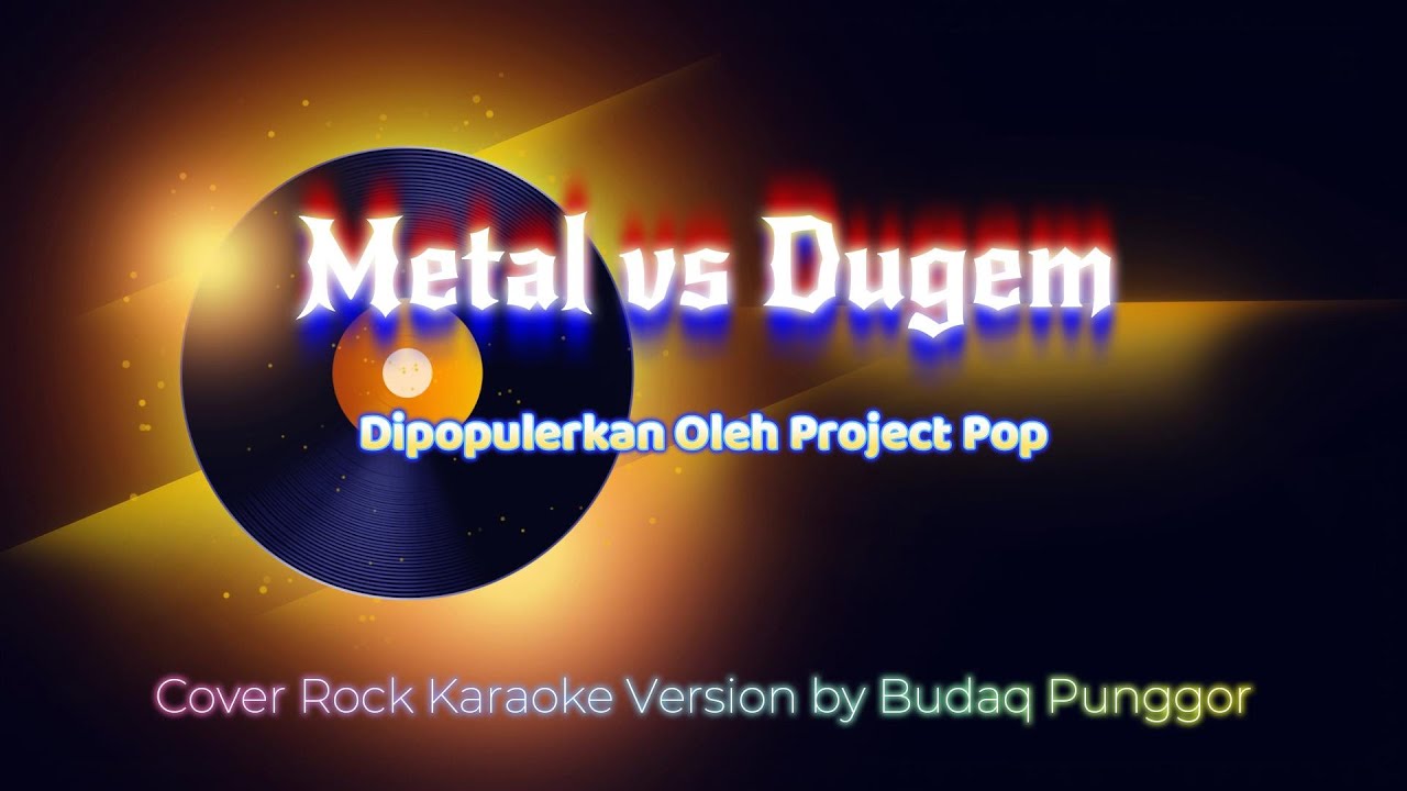 Project Pop - Metal vs Dugem Karaoke HQ Cover Rock by Budaq Punggor ...