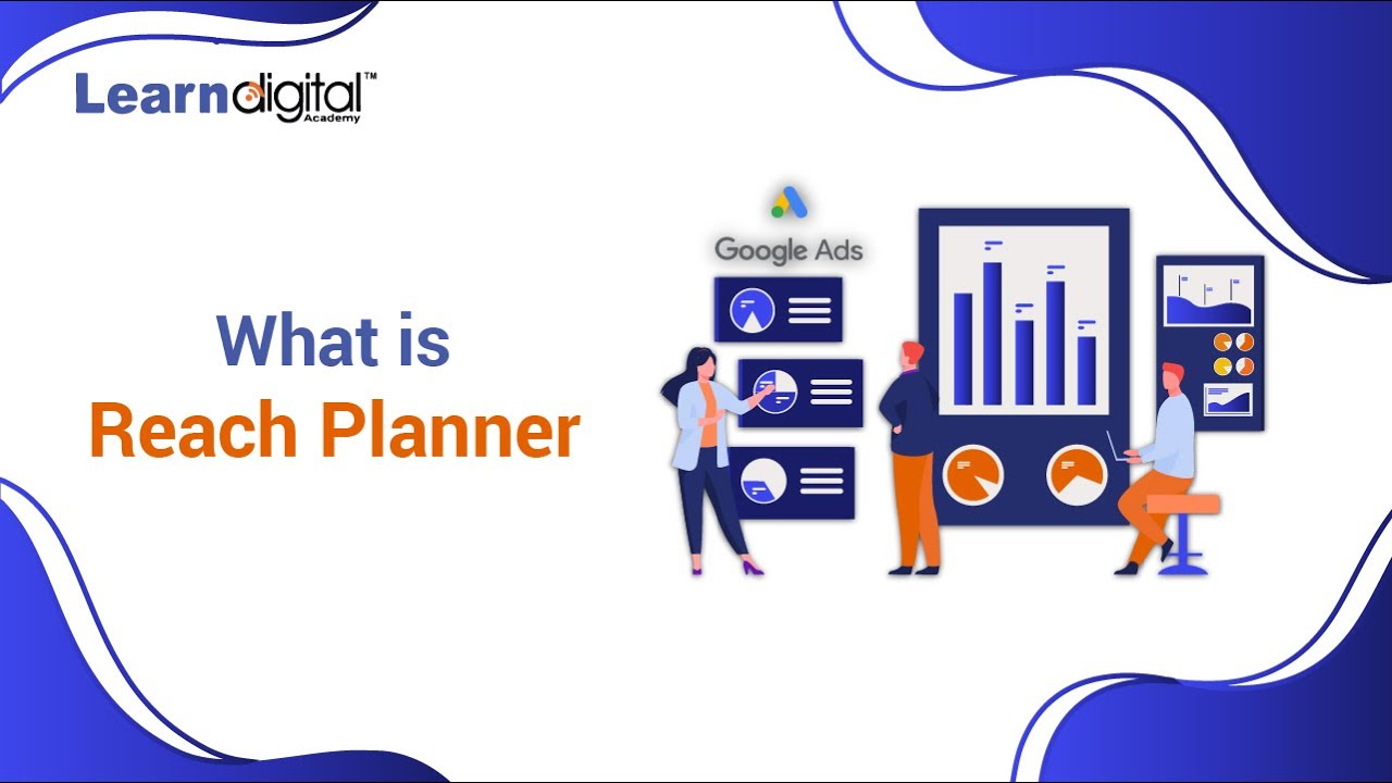 What is Reach Planner in Google ads | Reach Planner | Learn Digital ...