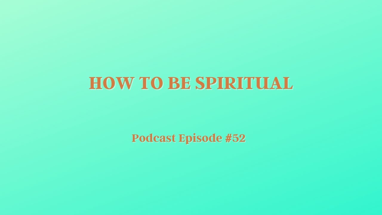 Simple Living, High Thinking #52: How to Be Spiritual - YouTube