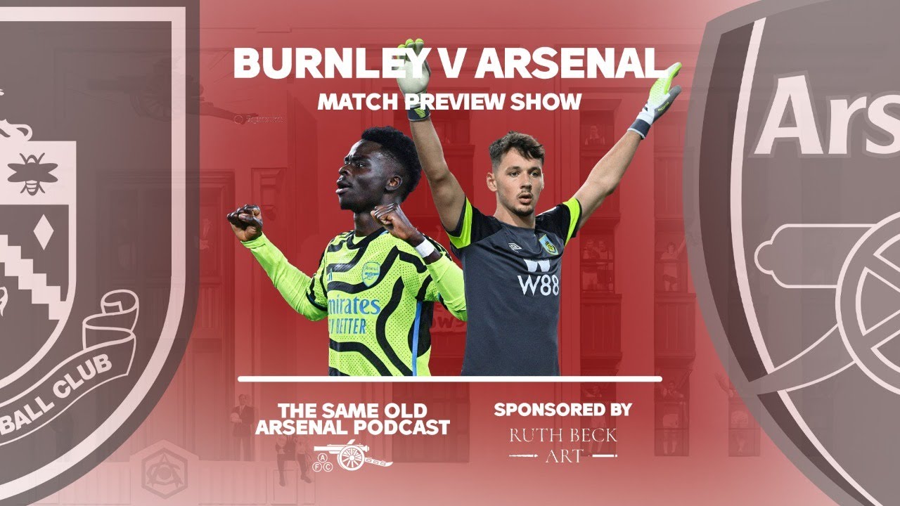 Burnley v Arsenal | 23/24 Premier League - Match Preview - YouTube