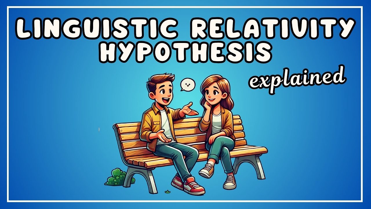 Linguistic Relativity Hypothesis (Easy 4 Minute Explanation) - YouTube