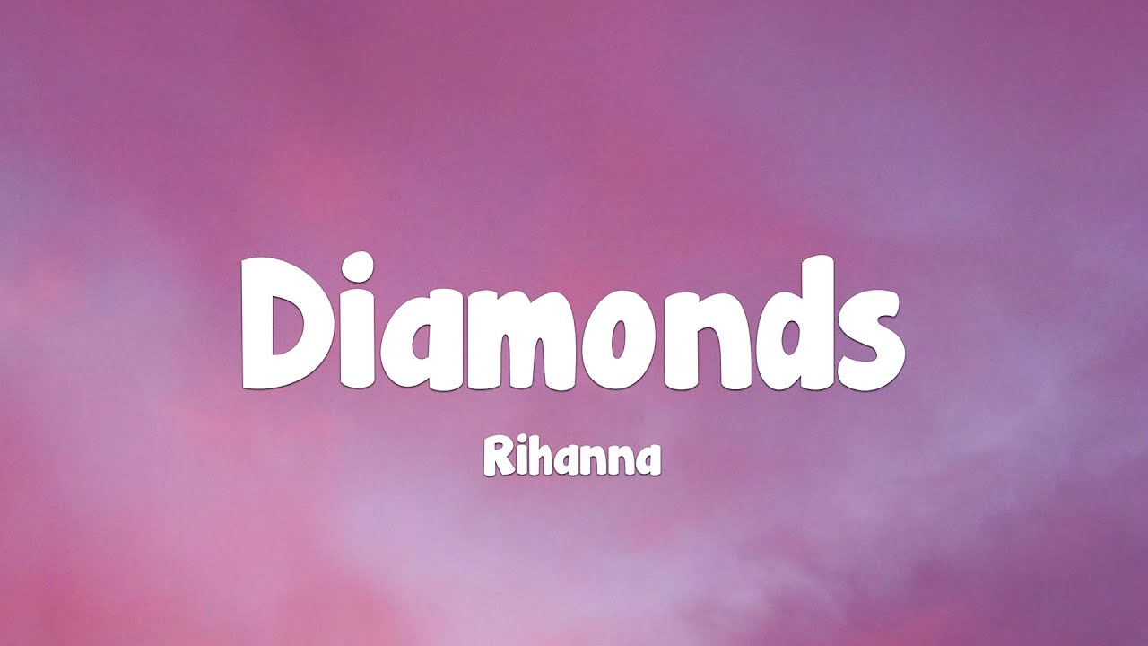 Rihanna - Diamonds (Lyrics) "Shine bright like a diamond, We're ...