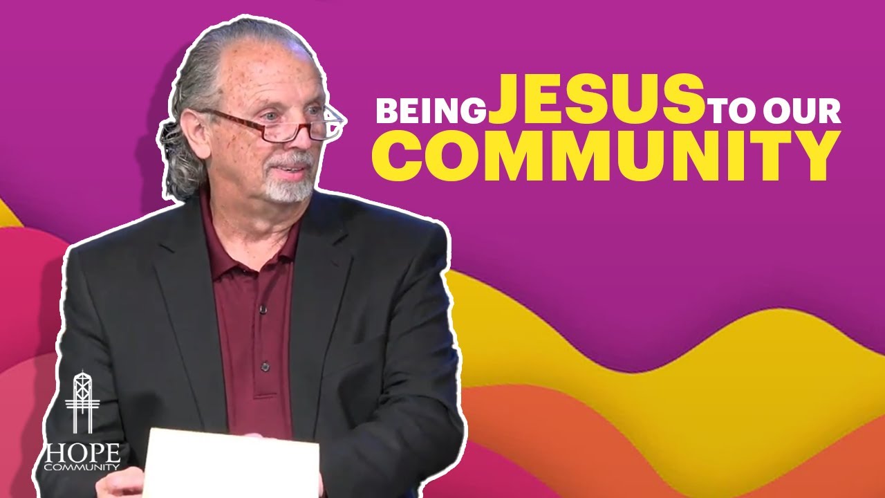 Being Jesus to Our Community | Hope Community Church | Pastor Brian ...