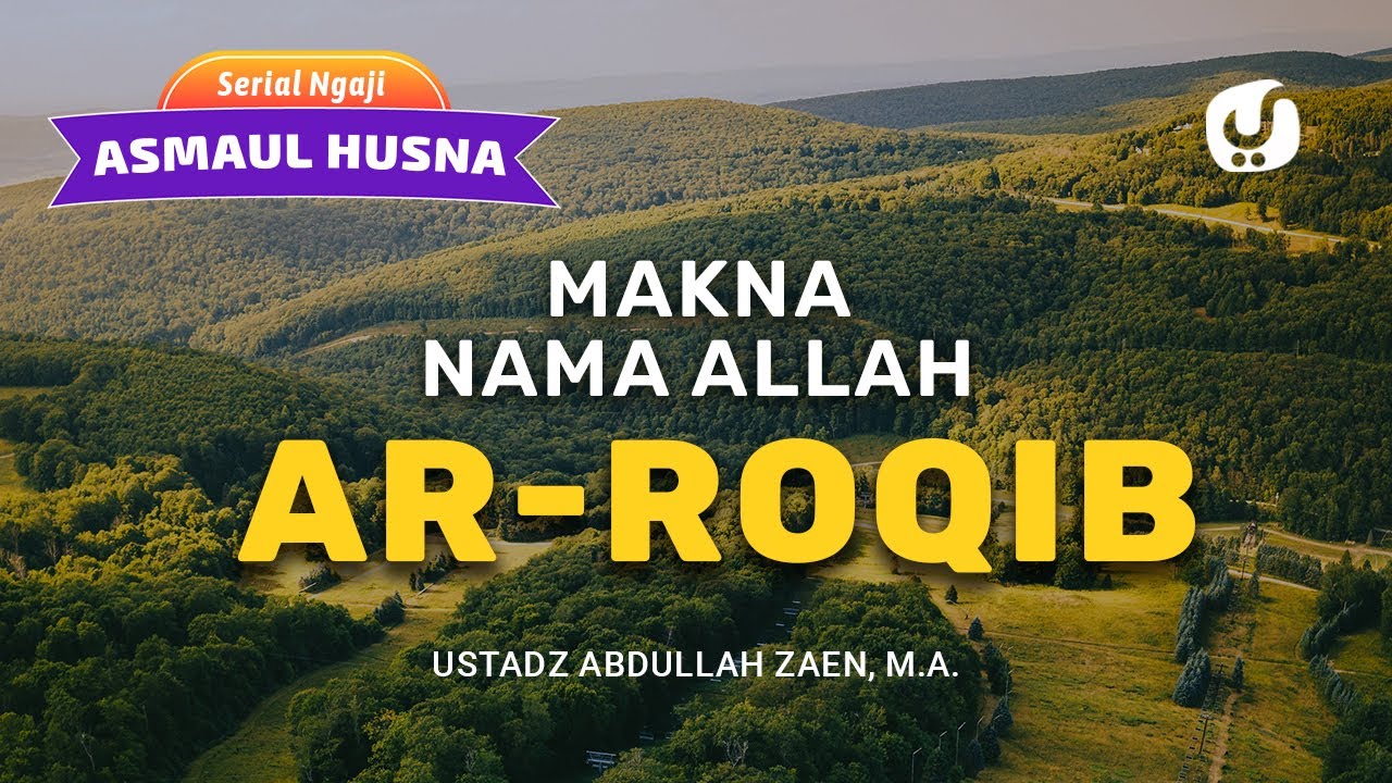 Makna Nama Allah Ar-Roqib (Allah Maha Mengawasi) - Ustadz Abdullah Zaen ...