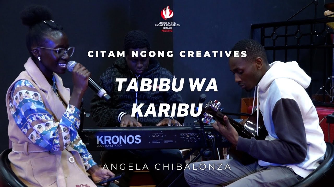 NI TABIBU WA KARIBU | CITAM NGONG CREATIVES | ORIGINAL BY ANGELA ...