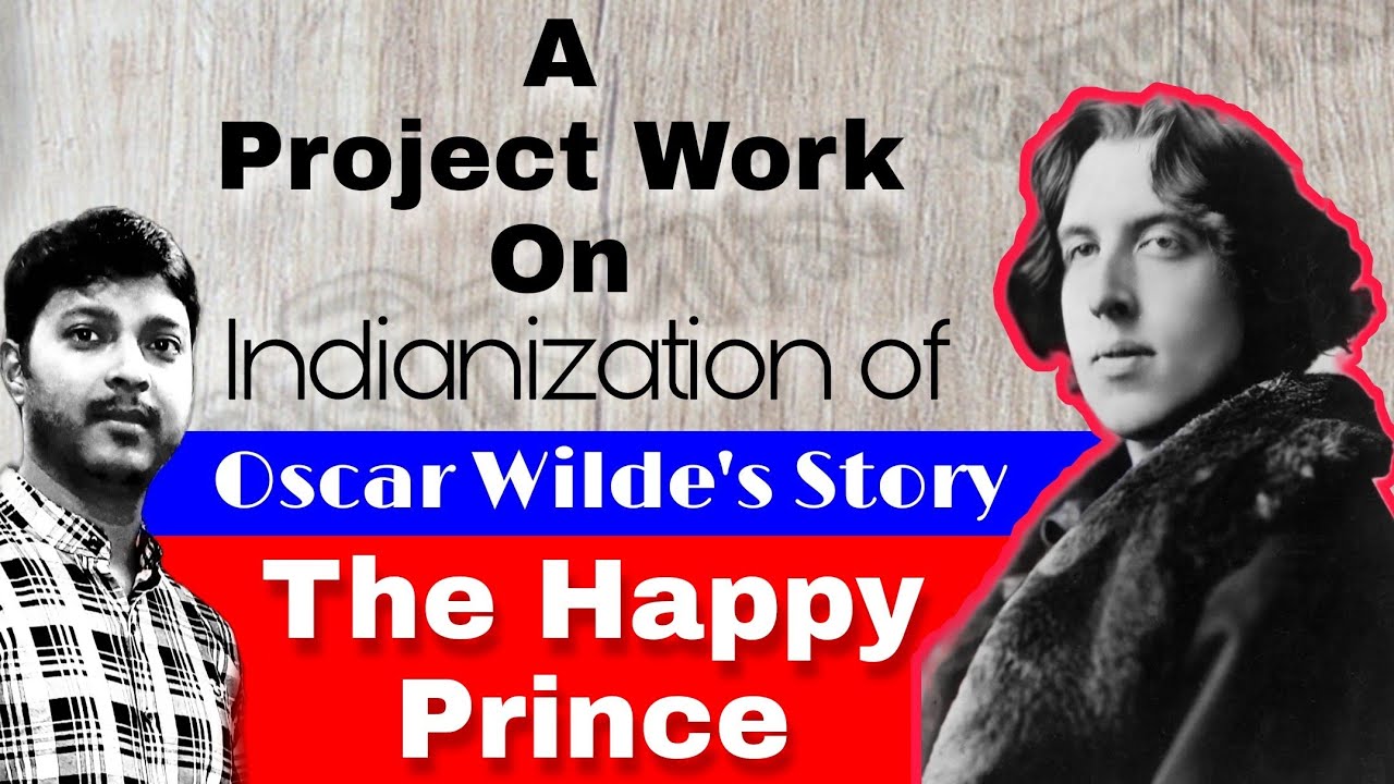 Indianization Of Oscar Wilde s Story The Happy Prince Project Work indianization-of-oscar-wilde-s-story-the-happy-prince-project-work