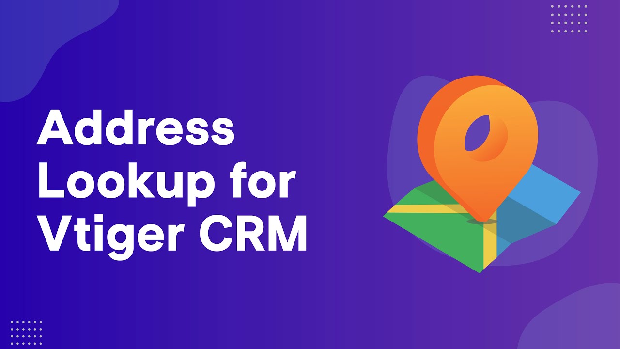 Vtiger CRM Address Entry with Smart Address Lookup: Installation ...