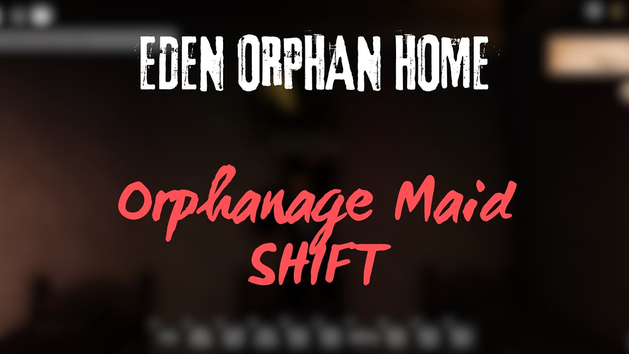 Eden Orphan Home || Orphanage Maid Shift # 2 - YouTube