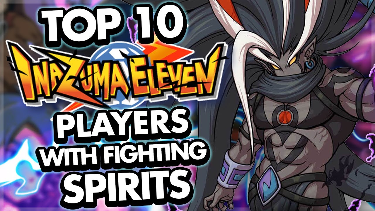 Top 10 Random Inazuma Eleven Scouts With Fighting Spirits - YouTube