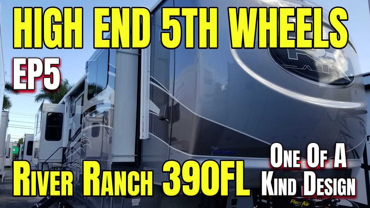 High End 5th Wheel Campers. Ep5. River Ranch 390RL One Of A Kind Floor ...