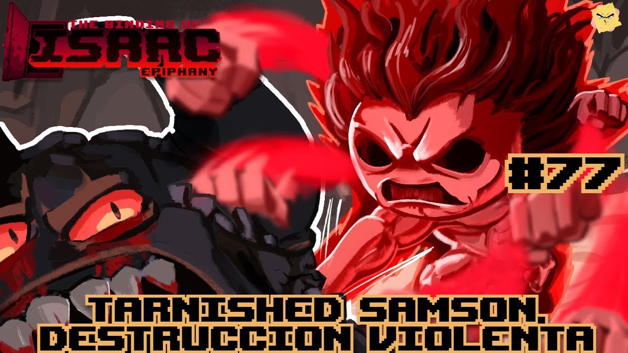 Tarnished Samson, destrucción violenta [The Binding of Isaac Epiphany ...