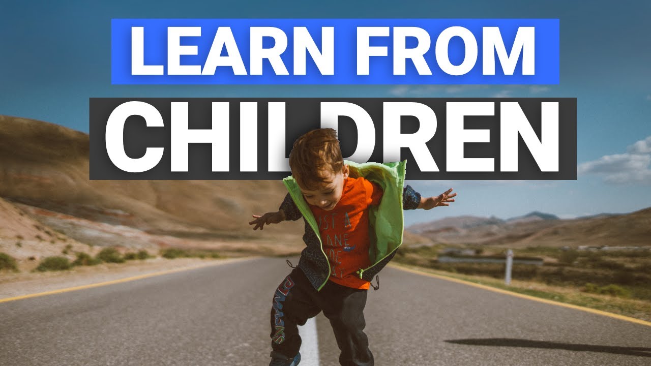 Lessons We Can Learn From Kids - YouTube