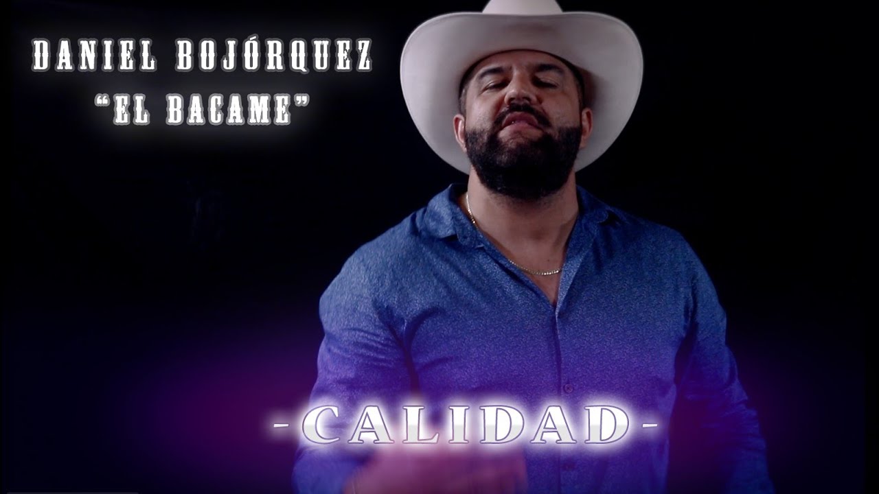 Calidad Video Oficial- Daniel Bojórquez "El Bacame" (COVER) - YouTube Music
