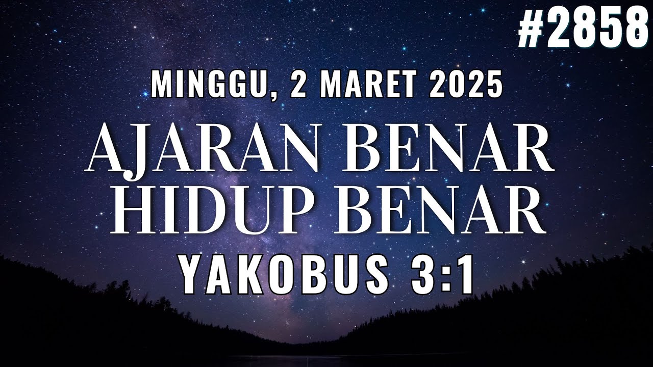 Minggu, 2 Maret 2025 | Ajaran Benar Hidup Benar (Yakobus 3:1) RP #2858 ...