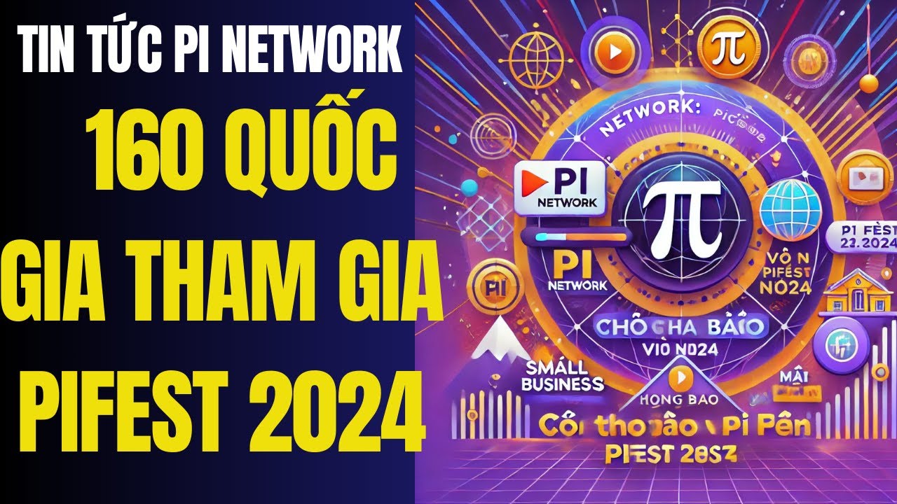 Pi network: 160 quốc gia tham gia sự kiện PiFest 2024 - YouTube