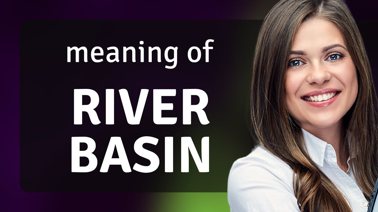 Understanding the "River Basin": A Guide to Geographical Features - YouTube
