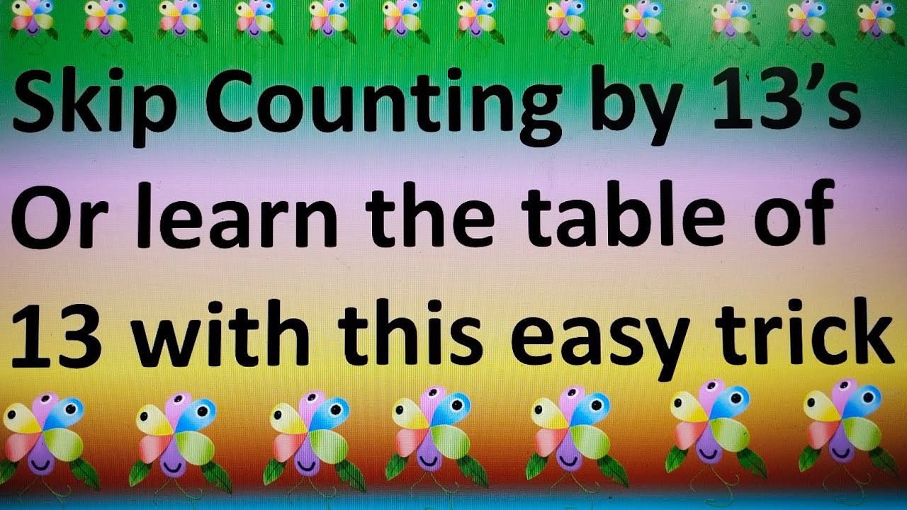 Learn the Easiest Way of Learning The Skip Counting by 13's or the ...