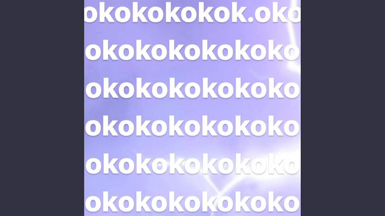 okokokokok - Extended Version - YouTube