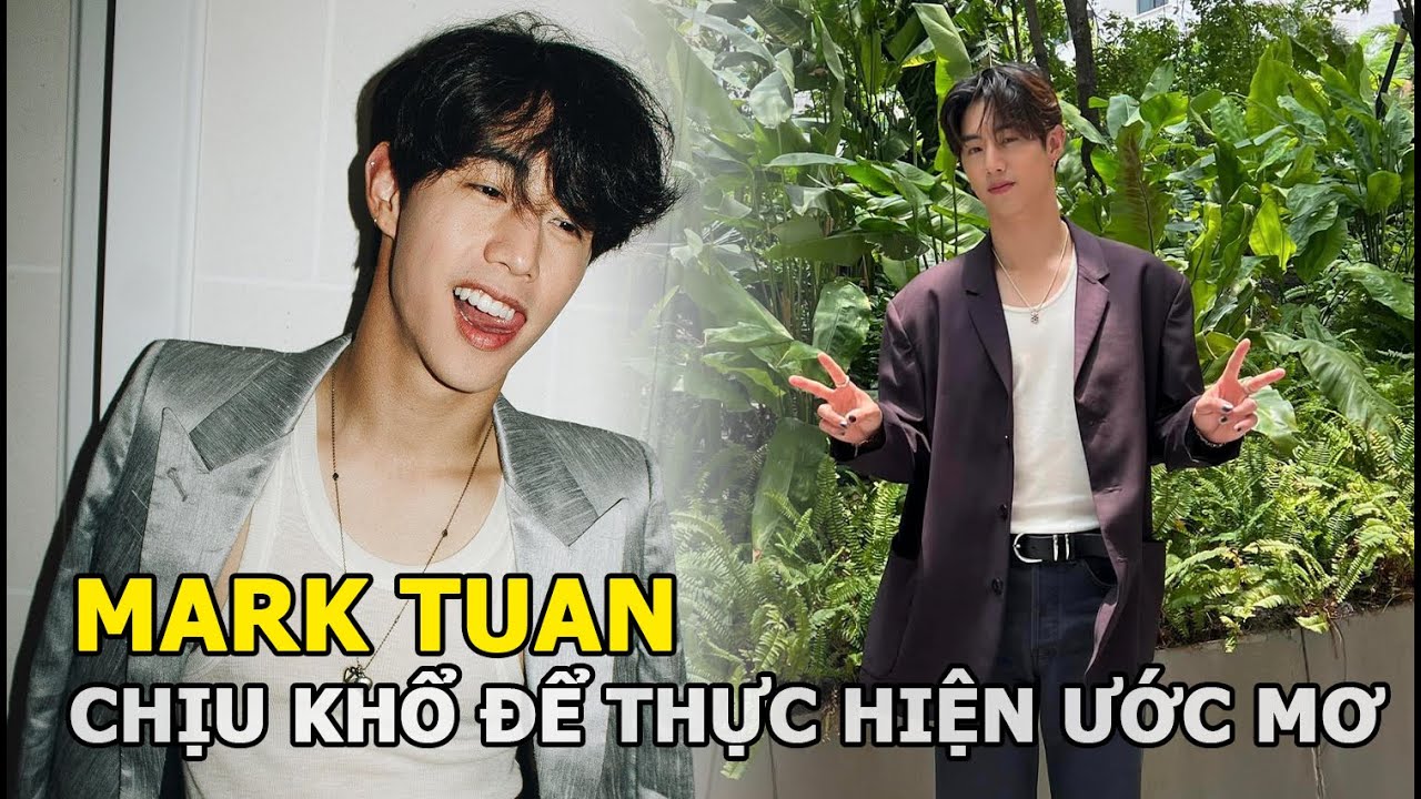 Mark Tuan: Xuất thân “trâm anh thế phiệt” vẫn sẵn sàng chịu khổ để thực ...