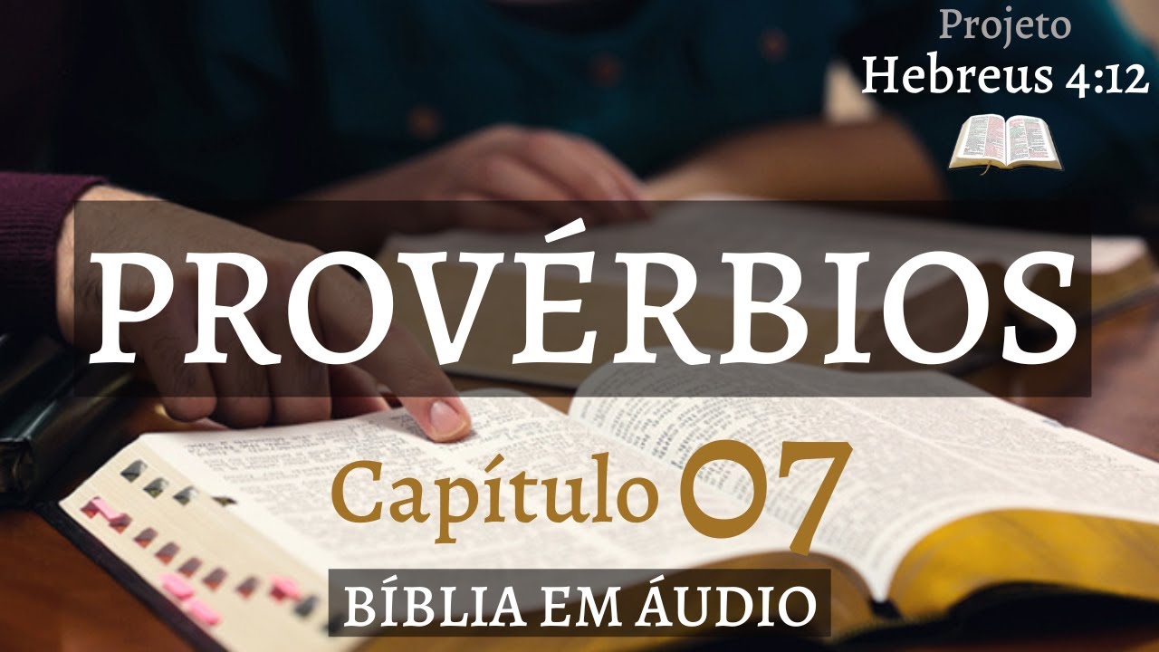 HEBREUS 4:12 || BÍBLIA EM ÁUDIO || PROVÉRBIOS 07 - YouTube