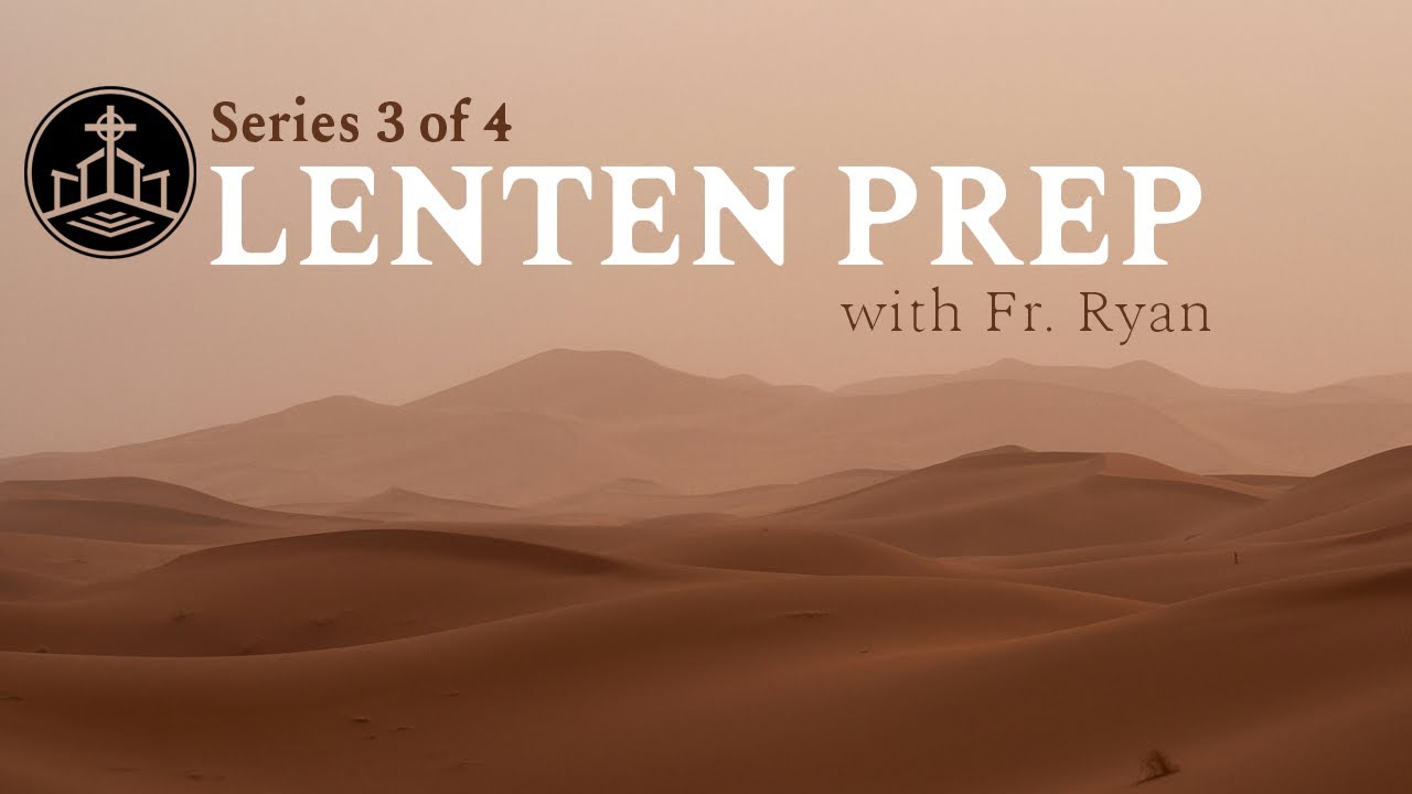 Lenten Prep with Fr. Ryan Mann | Part 3 - YouTube