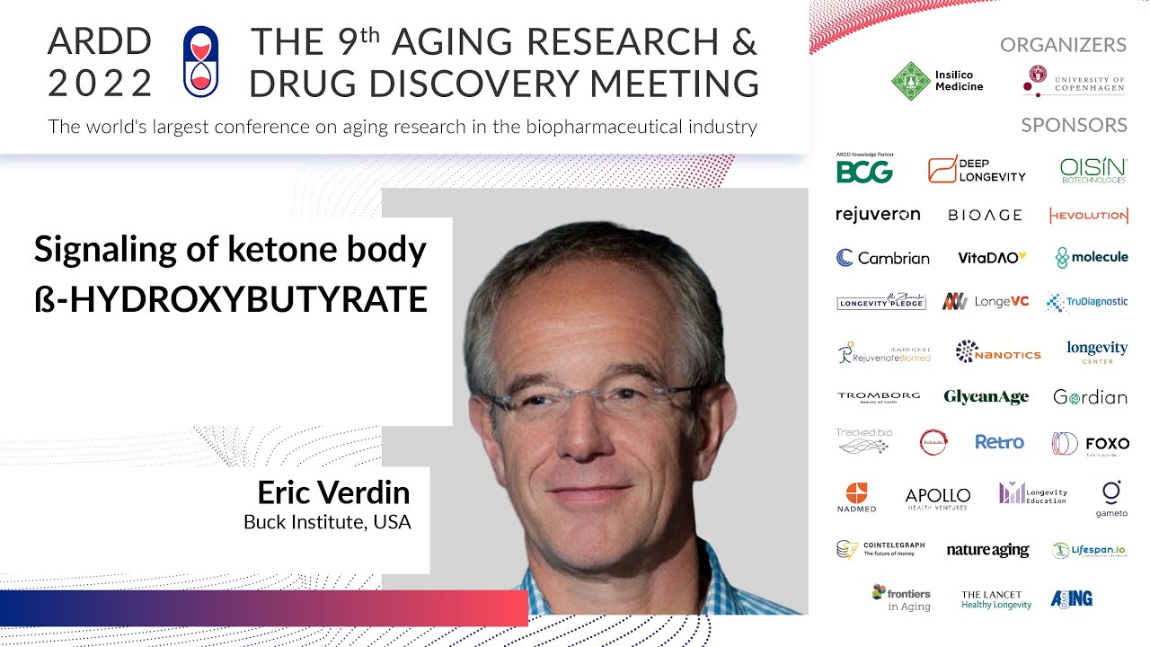 Eric Verdin at ARDD2022: SIGNALING OF KETONE BODY ß-HYDROXYBUTYRATE ...