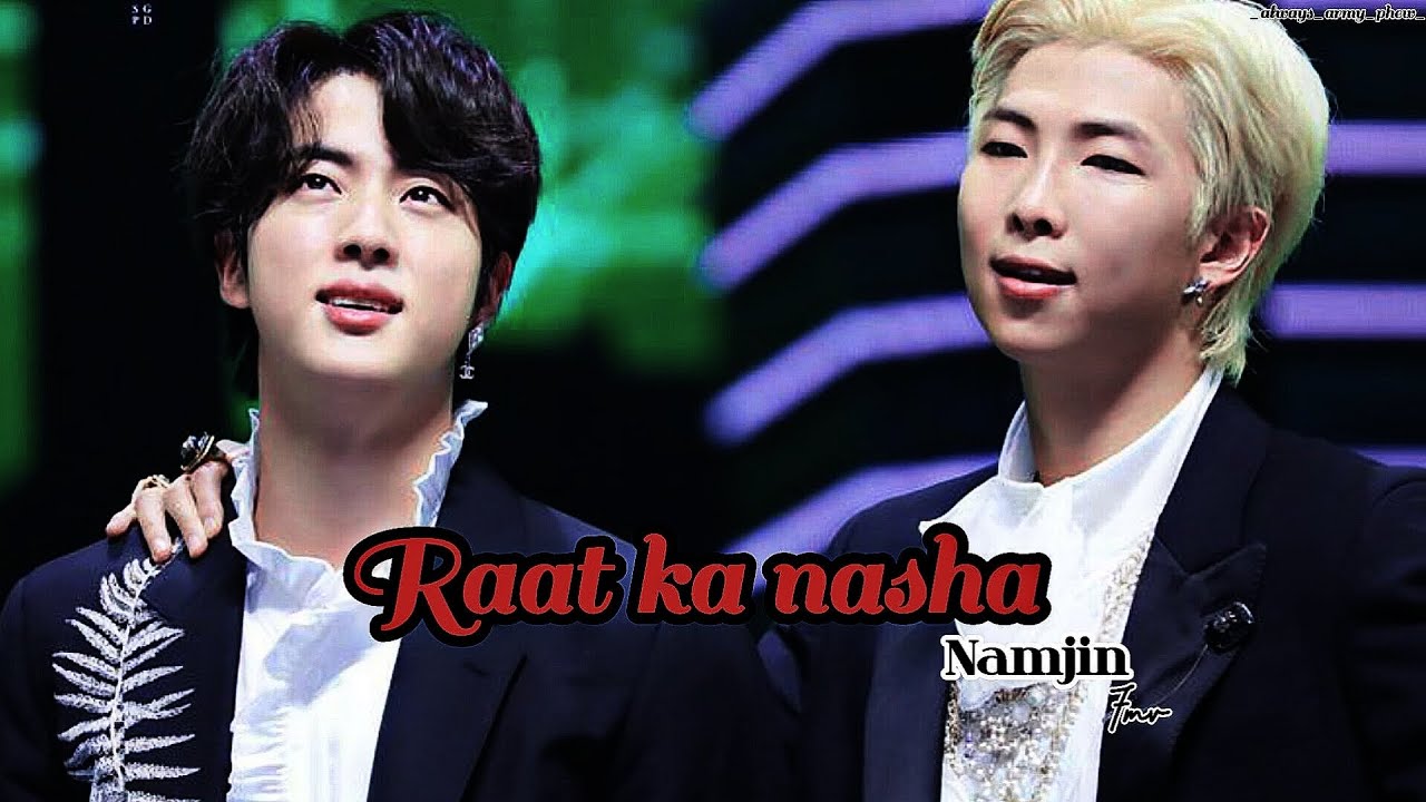 ||Namjin {Rm x Jin}|| ~~•Fmv~~ ||Raat ka nasha|| 🥀... #Namjin#namjoon# ...