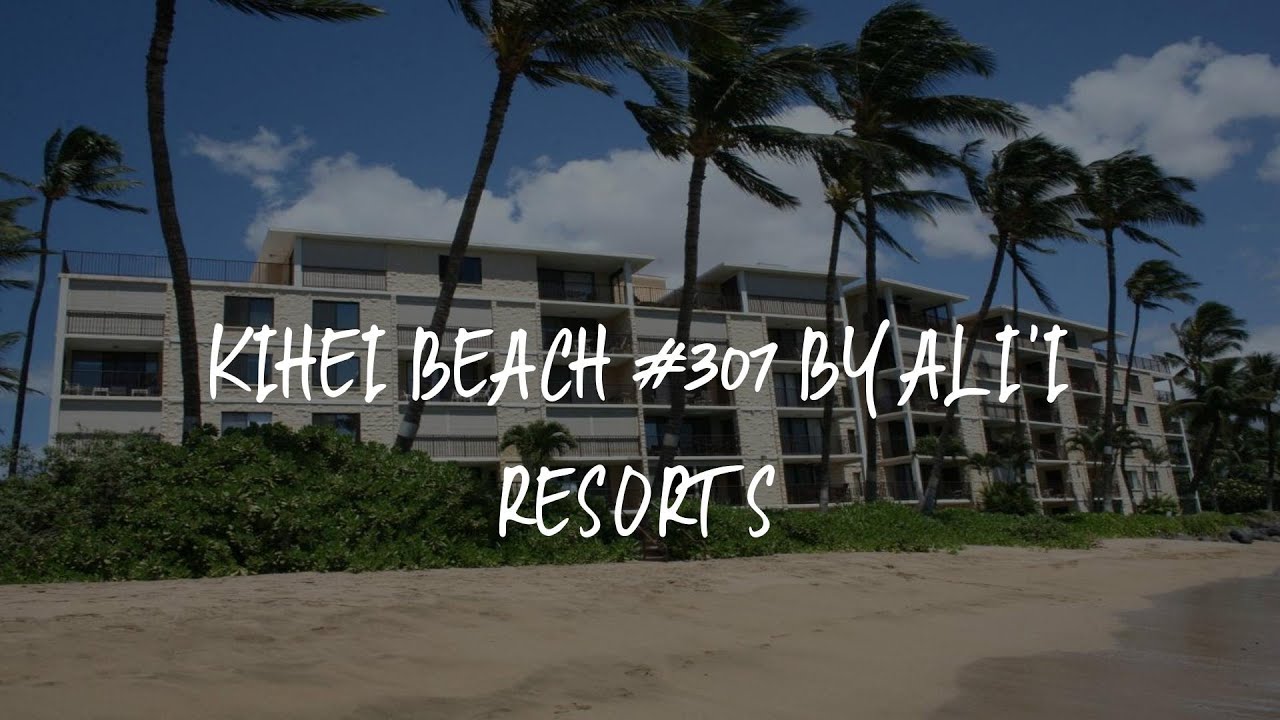 Kihei Beach #307 by Ali'i Resorts Review - Kihei , United States of ...