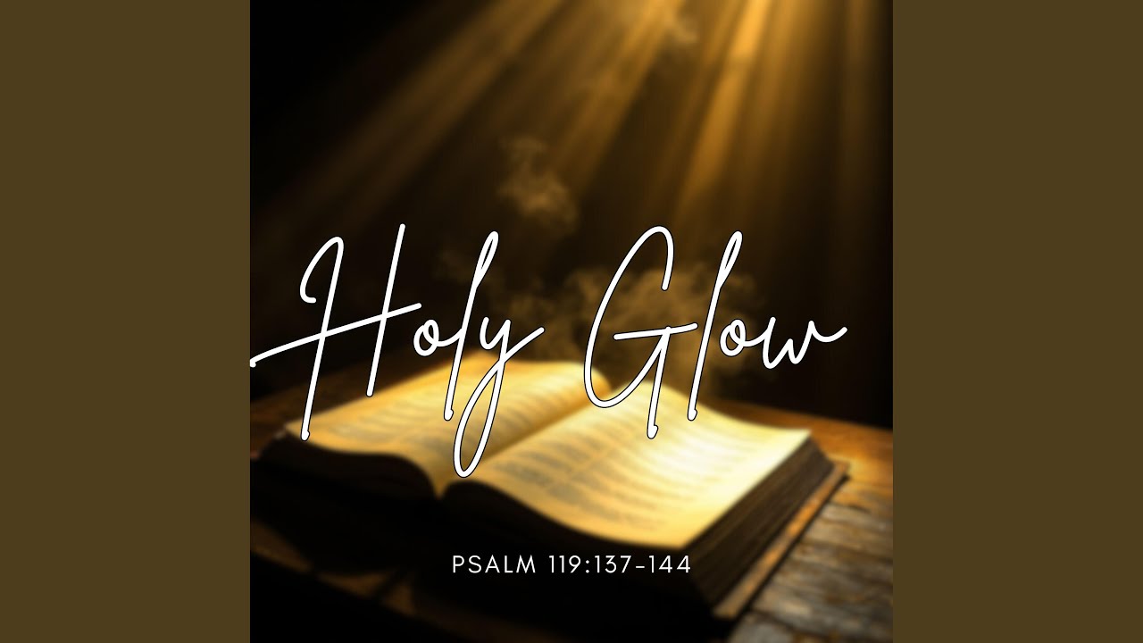HOLY GLOW Psalm 119 137 144 YouTube holy-glow-psalm-119-137-144-youtube