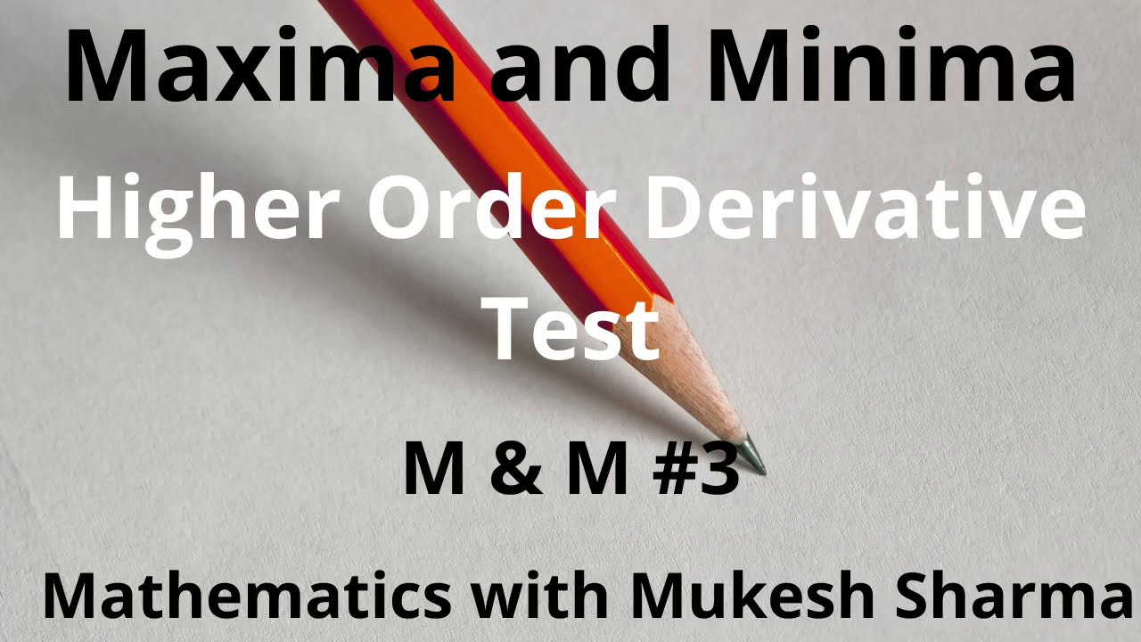 Maxima and Minima, Higher order derivatives Test, M & M #3, - YouTube