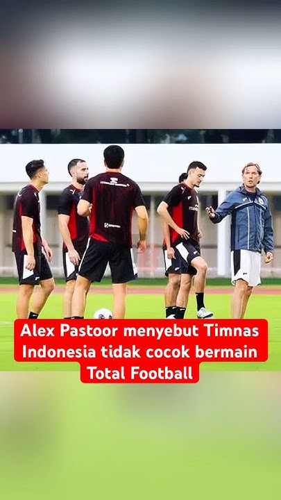 Alex Pastoor menyebut Timnas Indonesia tidak cocok bermain Total Football #alexpastoor #timnas ...