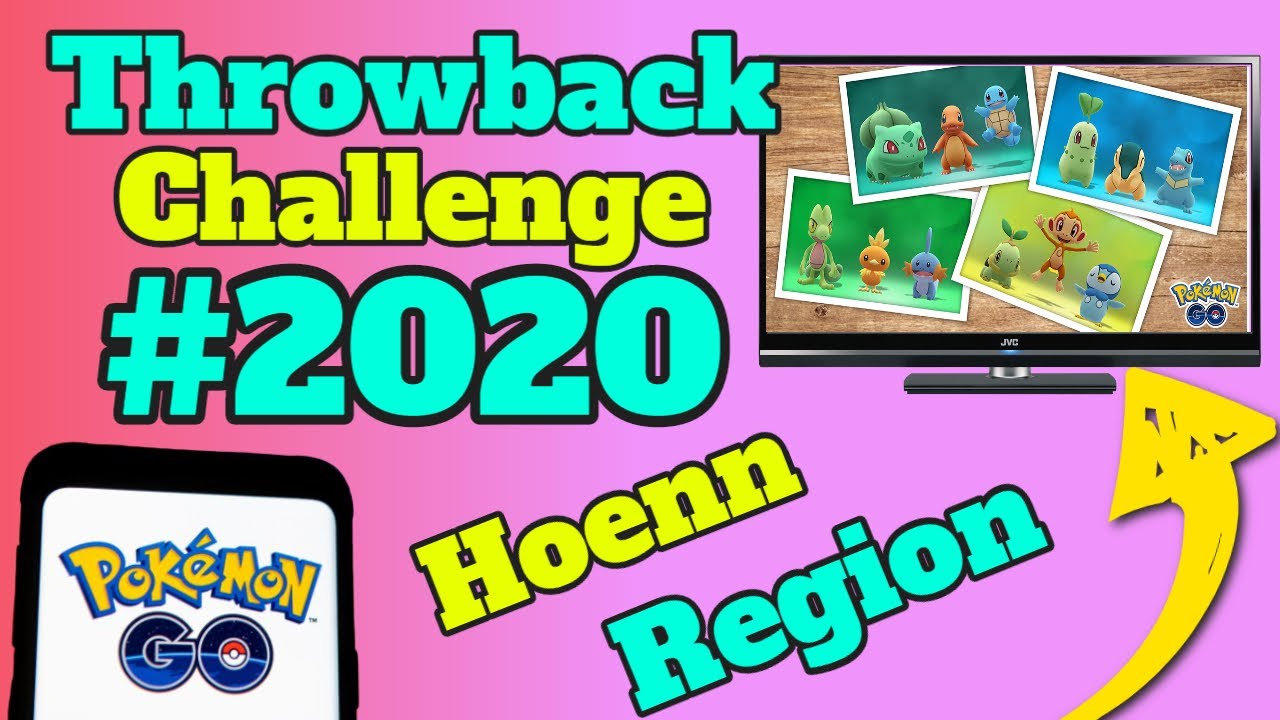 Completing Throwback Challenge 2020: Hoenn In Pokemon Go - Who Will I ...