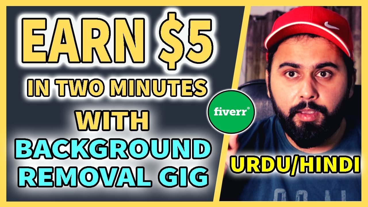 Earn $5 in 2 Minute from Fiverr, Background Removal Skill, No Skill ...