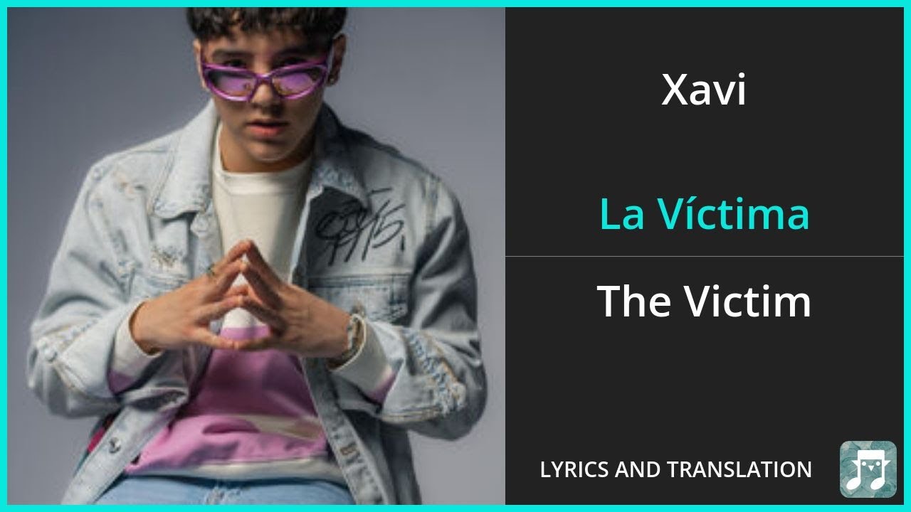 Xavi - La Víctima Lyrics English Translation - Spanish and English Dual ...