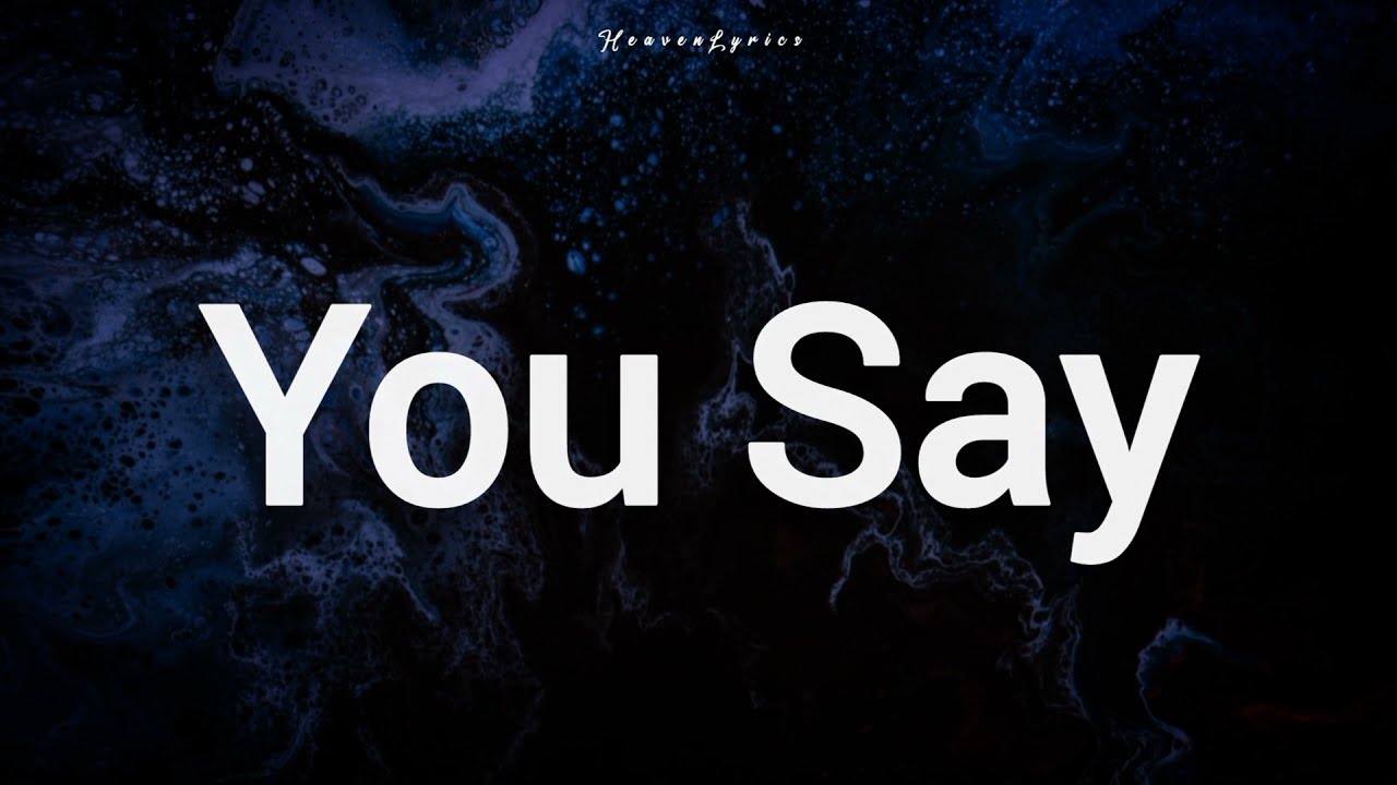 Lauren Daigle - You Say (Lyrics) - YouTube