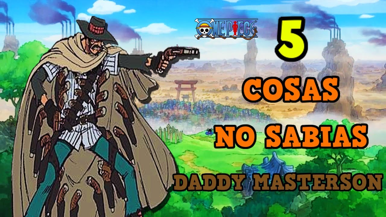 ONE PIECE: 5 Cosas QUE NO SABIAS DE DADDY MASTERSON l Curiosidades ...