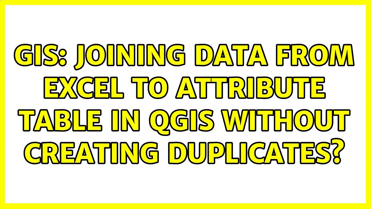 Gis Joining Data From Excel To Attribute Table In Qgis Without Creating Duplicates Youtube