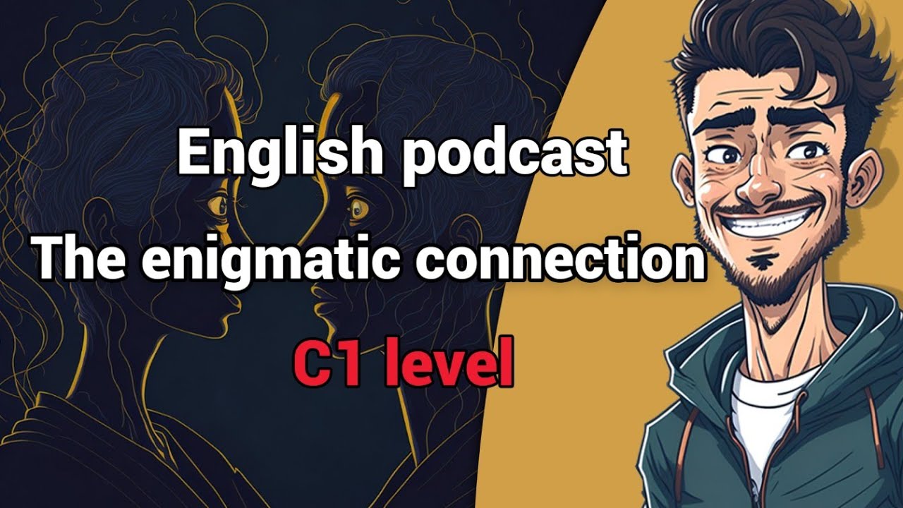 IMPROVE YOUR ENGLISH WITH PODCAST | The enigmatic connection | C1 level ...
