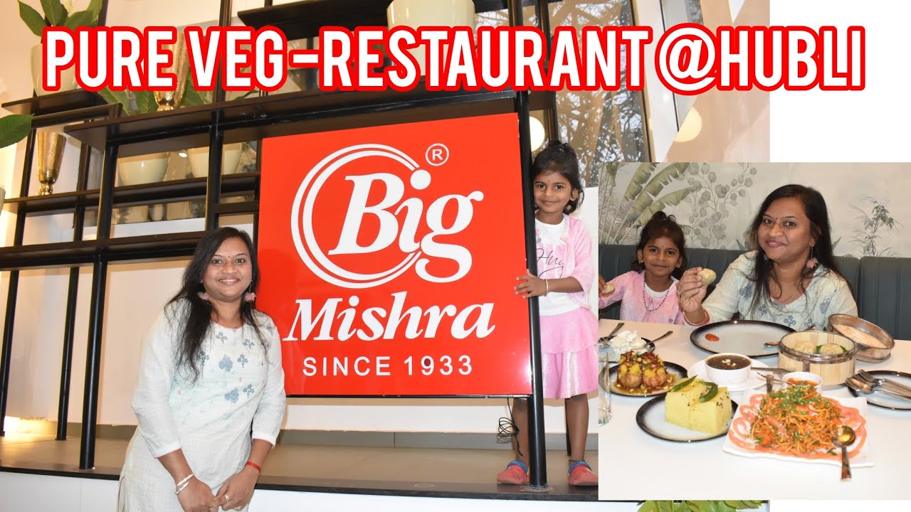 Big Mishra New Pure Veg Restaurant in Vidyanagar Hubli Food Review. Is ...